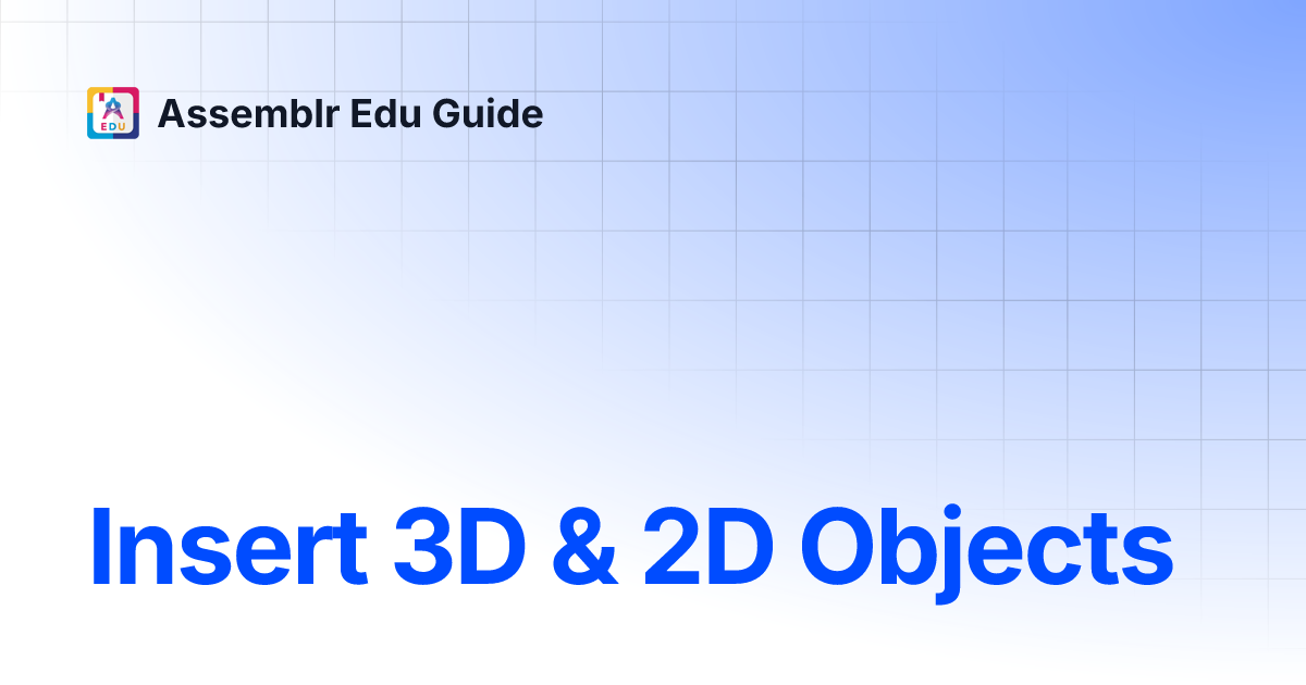 Insert 3D & 2D Objects | Assemblr Edu Guide