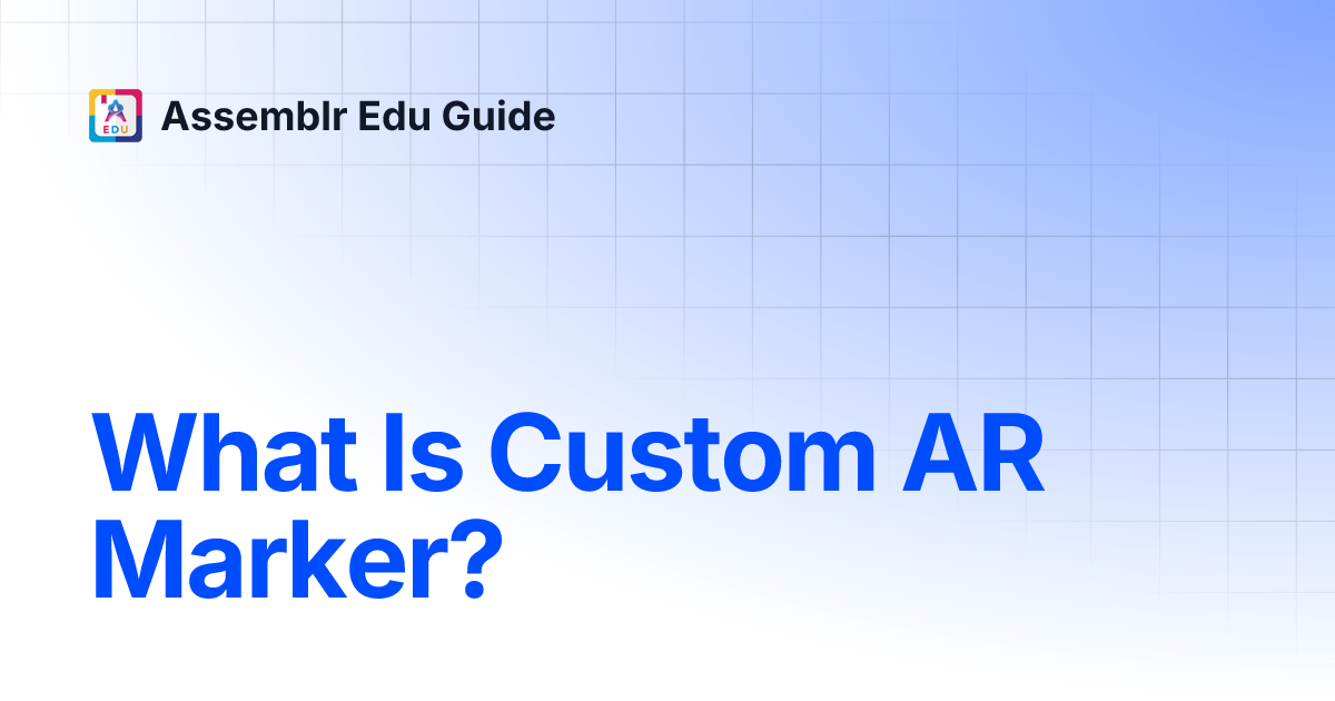 What Is Custom AR Marker? | English | Assemblr Edu Guide
