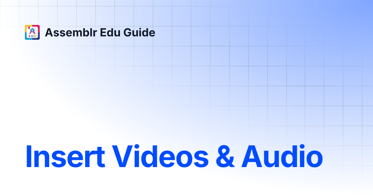 Insert Videos & Audio | Assemblr Edu Guide