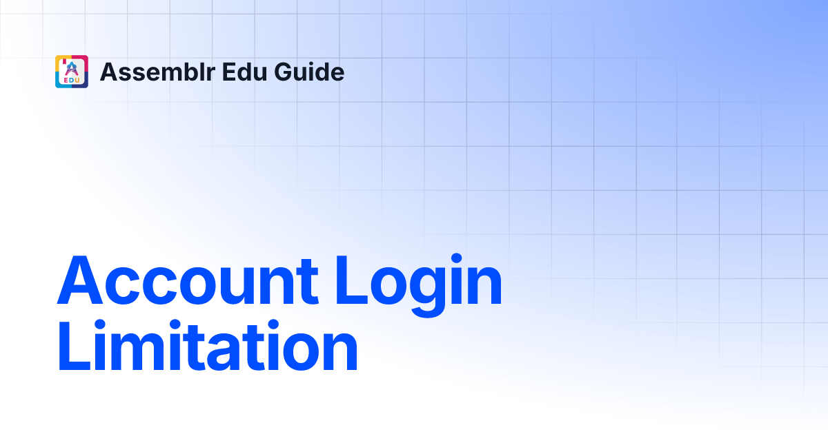Account Login Limitation | English | Assemblr Edu Guide