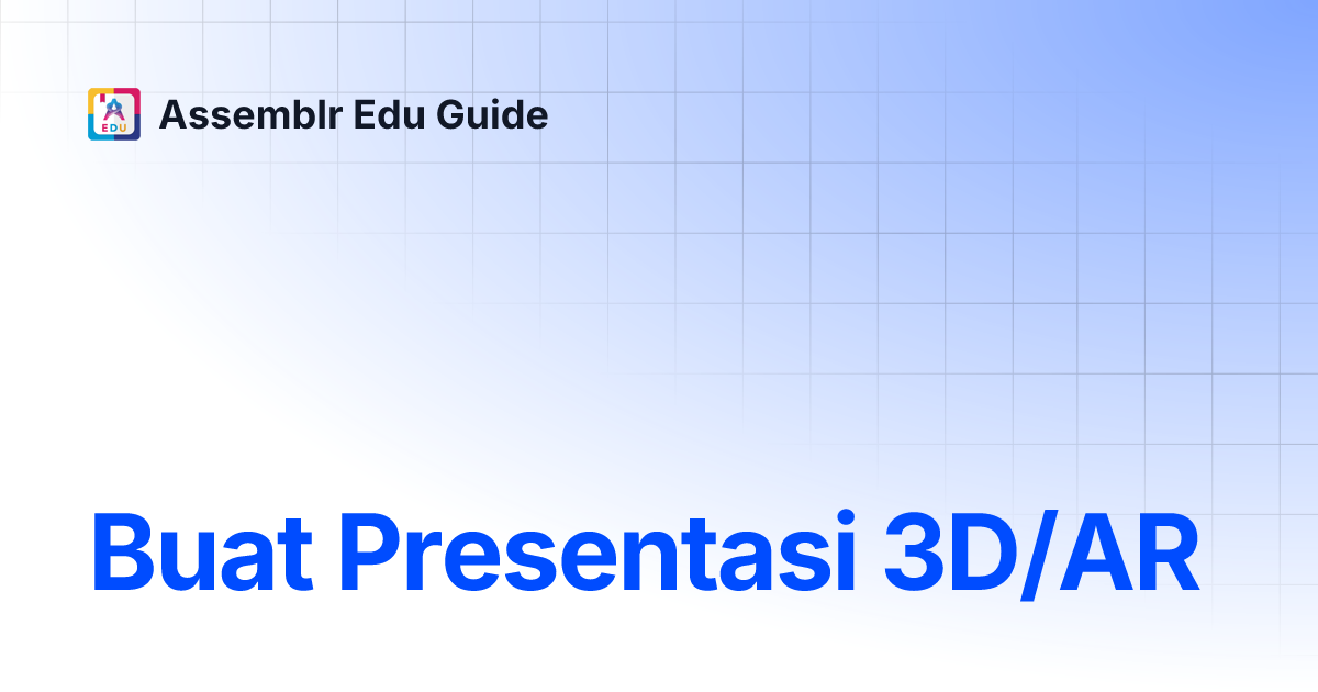 Buat Presentasi 3D/AR | Assemblr Edu Guide