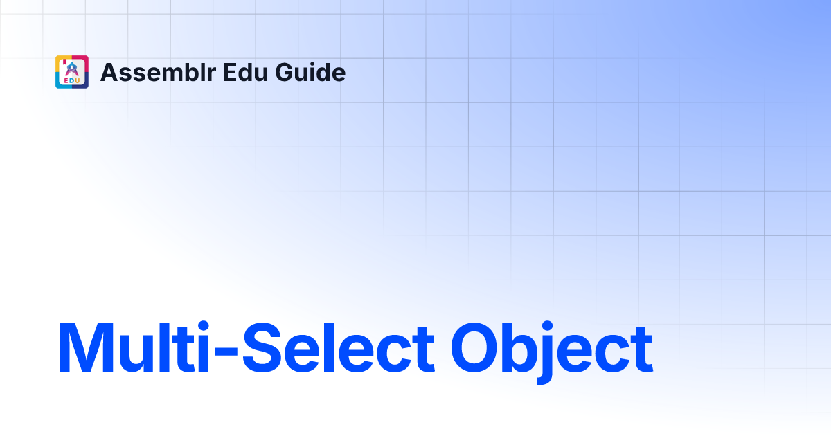 Multi-Select Object | Assemblr Edu Guide