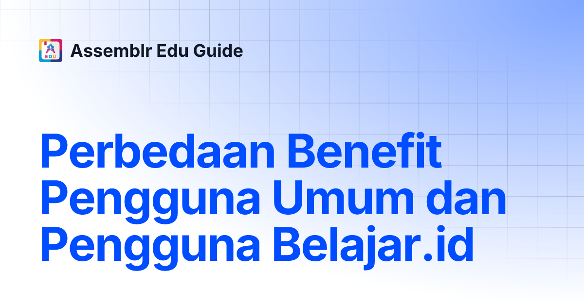 Perbedaan Benefit Pengguna Umum dan Pengguna Belajar.id | Assemblr Edu Guide