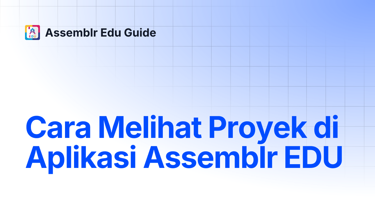 Cara Melihat Proyek di Aplikasi Assemblr EDU | Assemblr Edu Guide