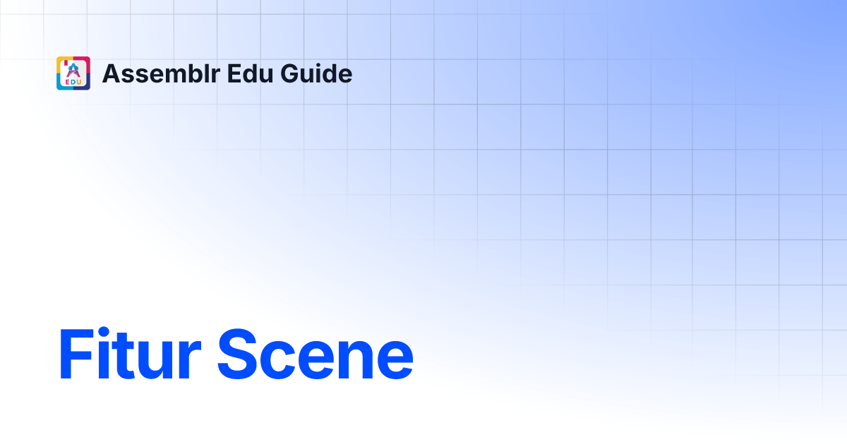 Fitur Scene | Assemblr Edu Guide