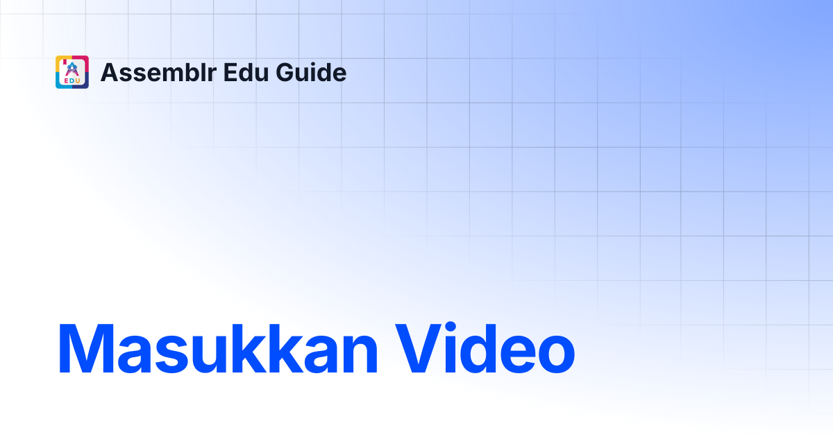 Masukkan Video | Assemblr Edu Guide