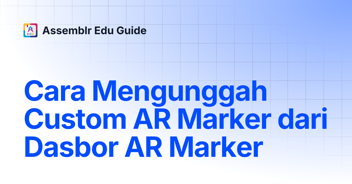 Cara Mengunggah Custom AR Marker dari Dasbor AR Marker | Assemblr Edu Guide